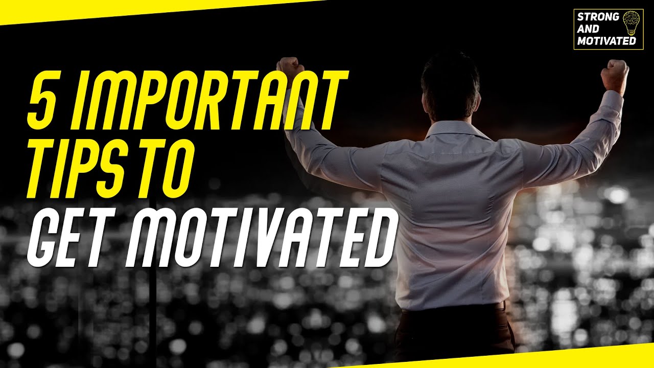 5 TIPS TO GET MOTIVATED - #StrongandMotivated