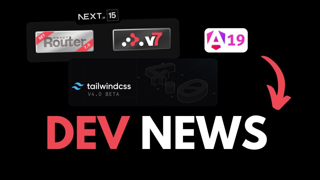 Dev Roundup: Angular 19, Tailwind CSS v4, React Router v7