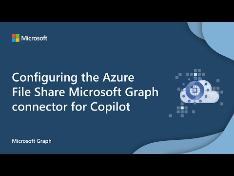 Configuring the Azure File Share Microsoft Graph connector fo...