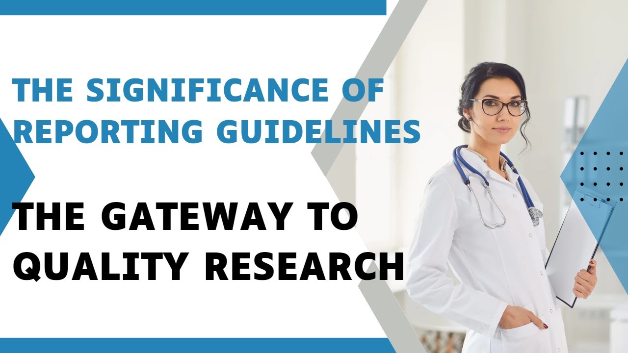 The Gateway to Quality Research: The Significance of Reporting Guidelines