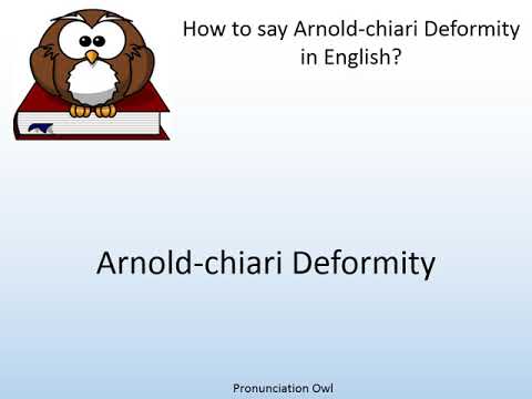 How to say Arnold-chiari Deformity in English? - Pronunciation Owl