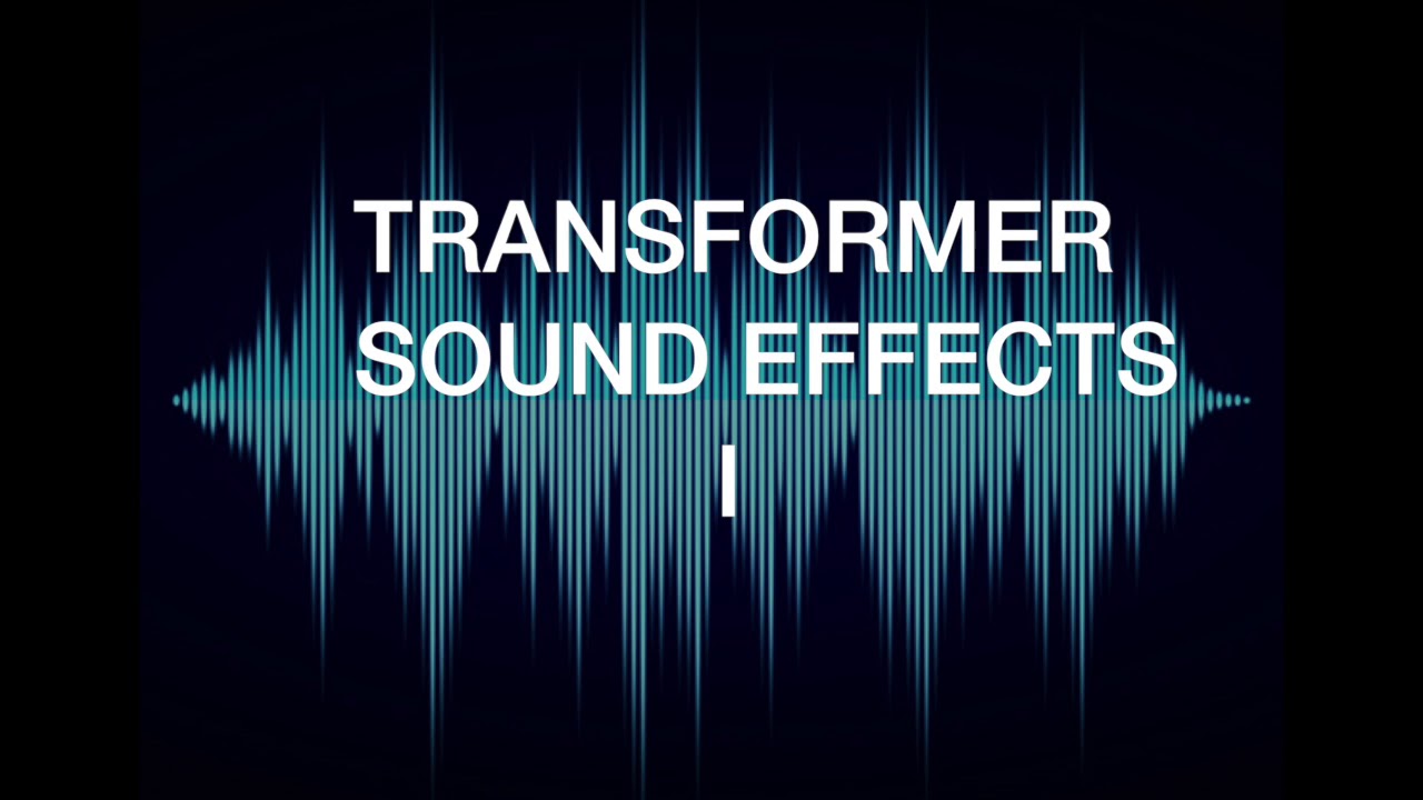 TRANSFORMERS SOUND EFFECTS I
