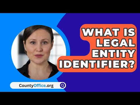 What Is Legal Entity Identifier? - CountyOffice.org