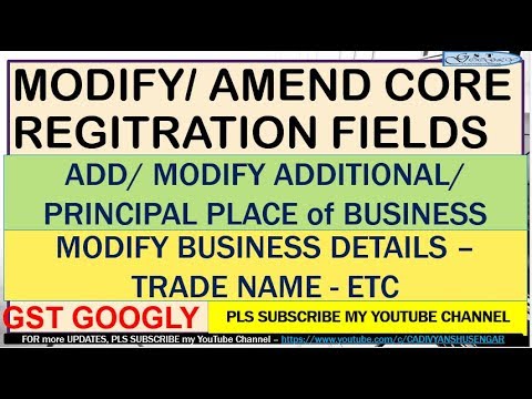 GST - ADD/ MODIFY ADDITIONAL/ PRINCIPAL PLACE of BUSINESS, MODIFY BUSINESS DETAILS – TRADE NAME*