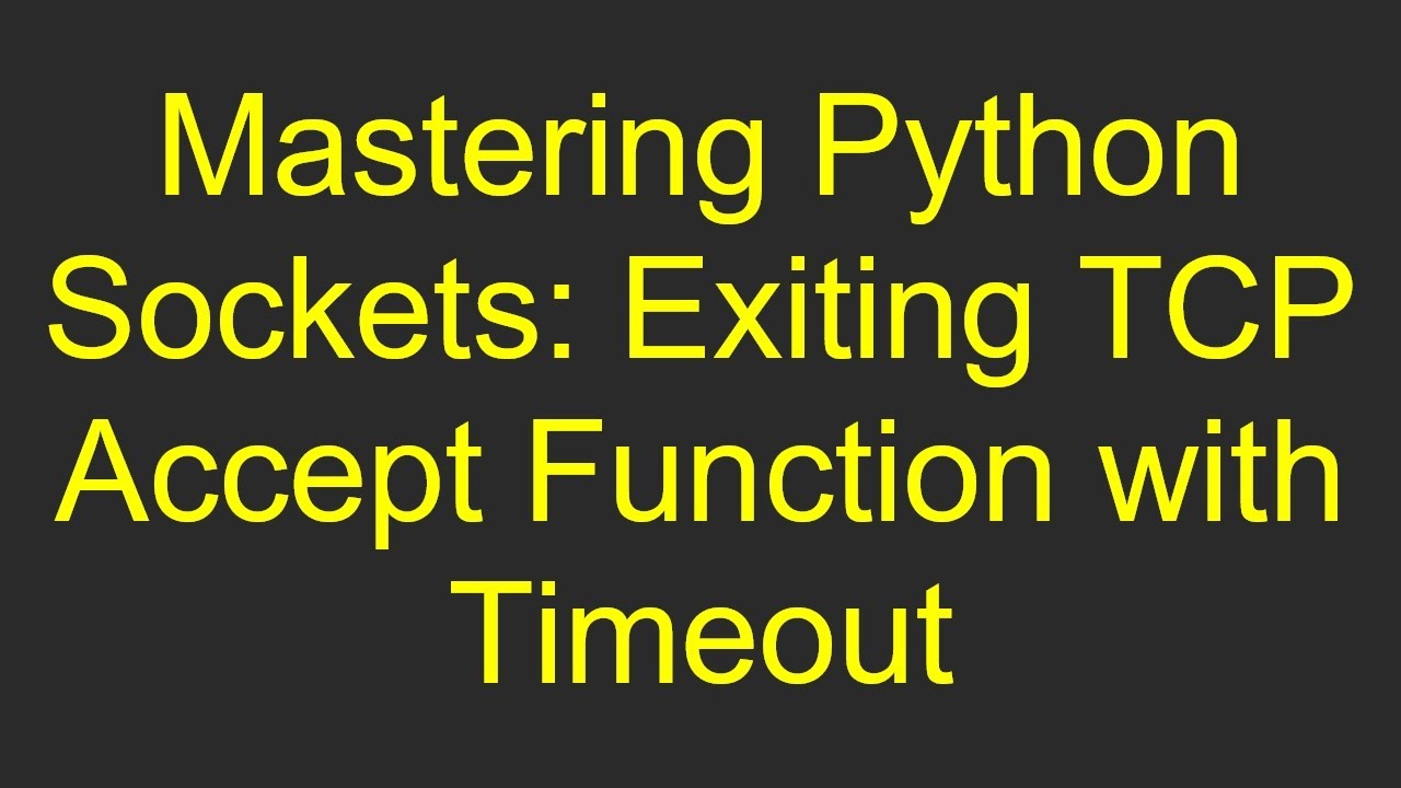 Mastering Python Sockets: Exiting TCP Accept Function with Timeout