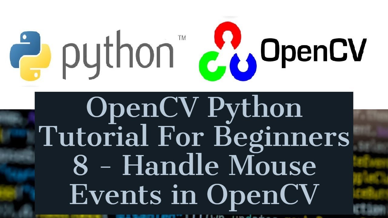 OpenCV Python Tutorial For Beginners 8 - Handle Mouse Events in OpenCV
