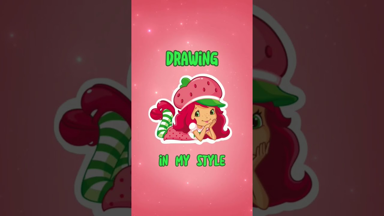 Drawing Strawberry Shortcake in my style