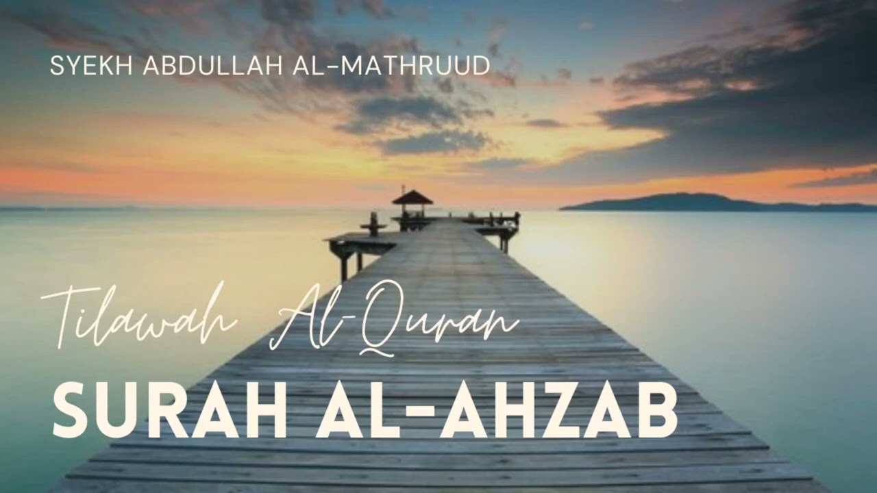 Tilawah Al Quran Surah Al Ahzab Syekh Abdullah Al Matrood