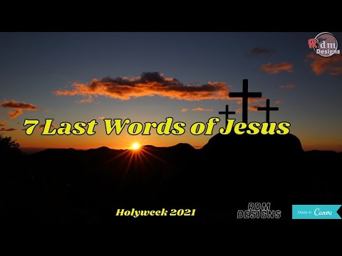 Seven Last Words of Jesus Before He Died on the Cross | The Seven Last ...