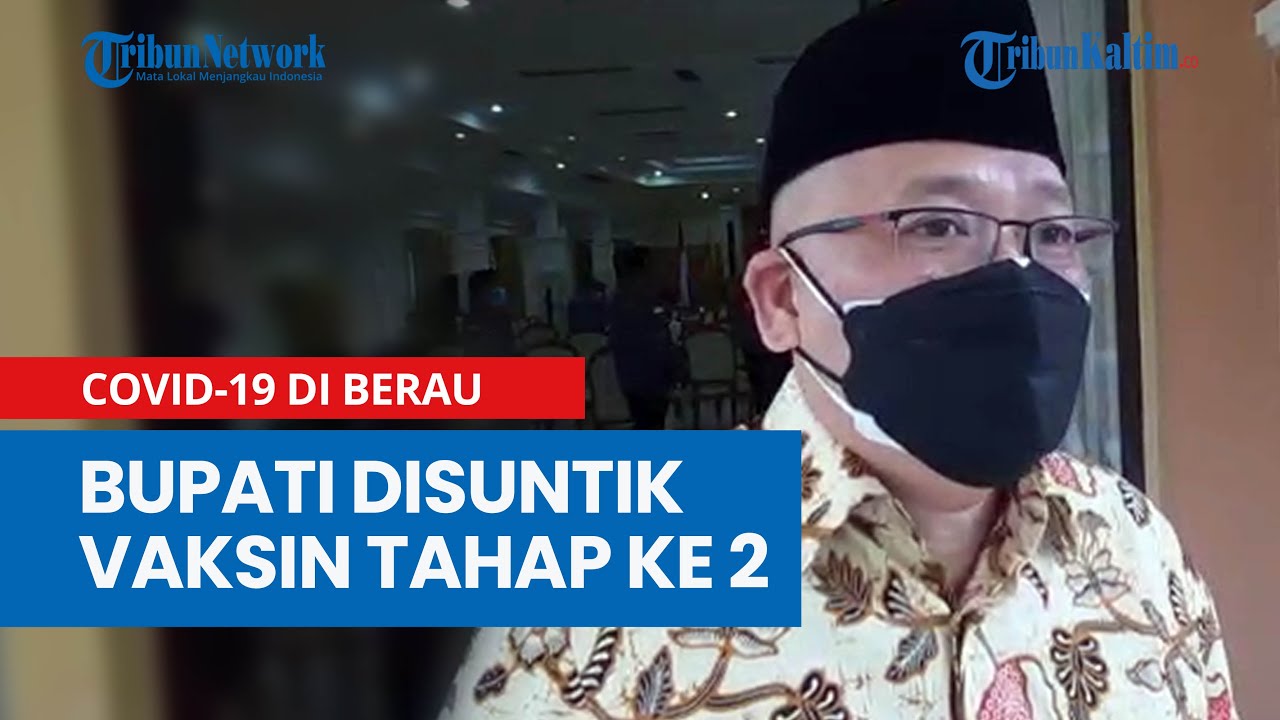 Penanganan Covid-19 di Berau, Bupati Agus Tantomo dapat Suntikan Vaksin Tahap ke 2