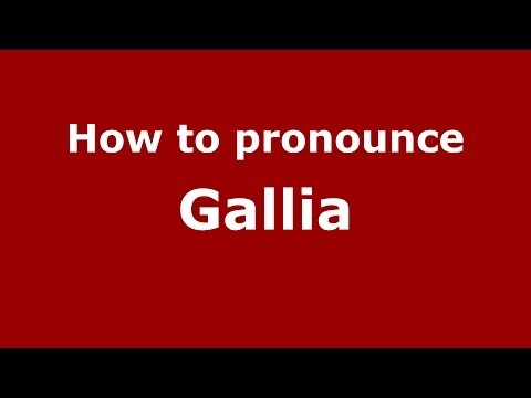 How to pronounce Gallia (Italian/Italy) - PronounceNames.com
