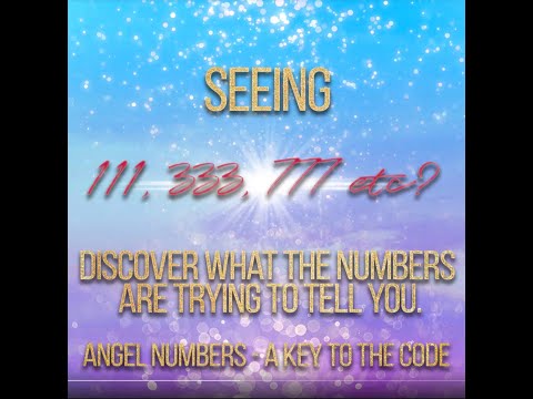 Discover What 222, 444, 777 Really Means! Angel Numbers, A Full Key To The Code