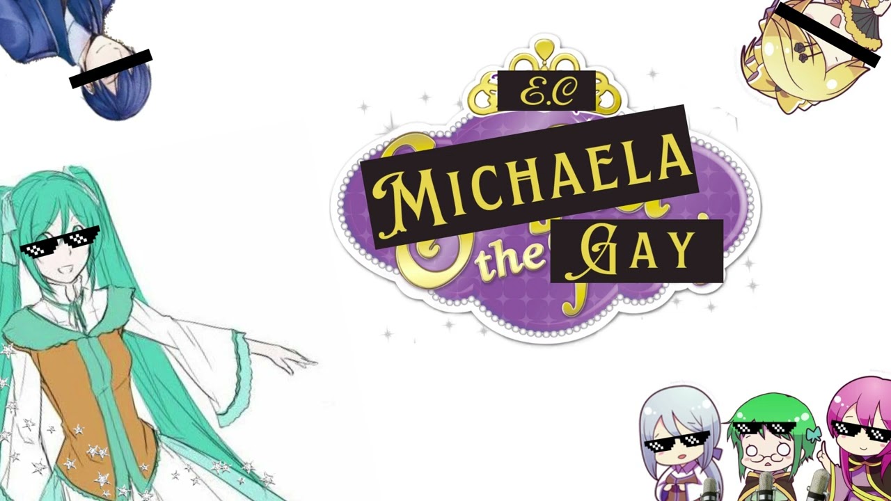 【MIKU V4 || Evillious Chronicles Parody】Michaela the Gay【VOCALOID COVER】