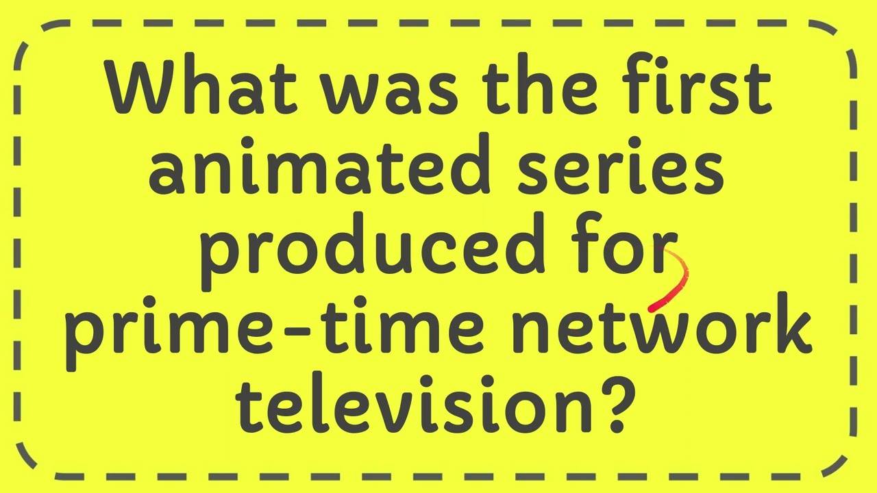 What was the first animated series produced for prime time network television?