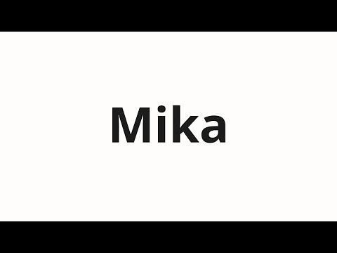 How to pronounce Mika