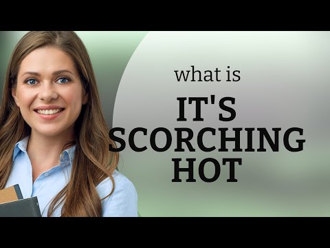 Mastering English Phrases: "It's Scorching Hot!"