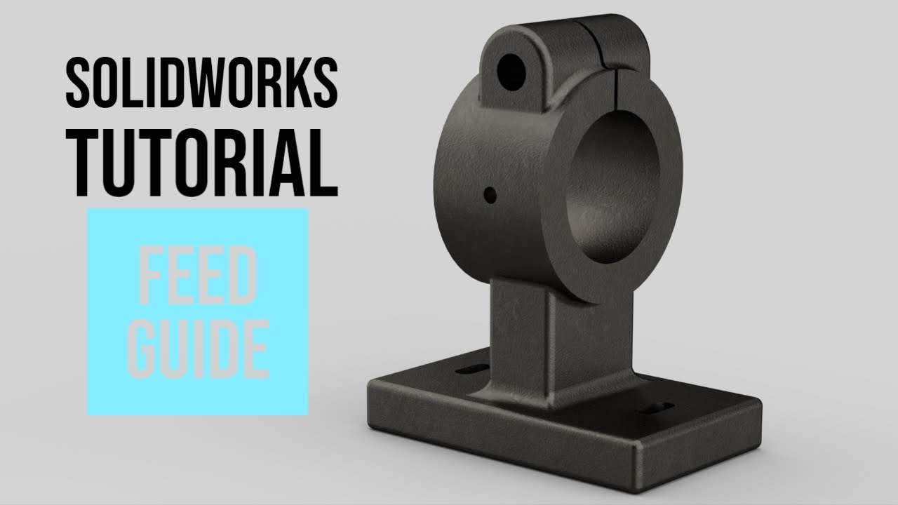 SolidWorks Tutorial #27: Feed Guide