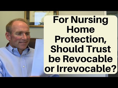 Nursing Home Medicaid: Revocable or Irrevocable Trust?