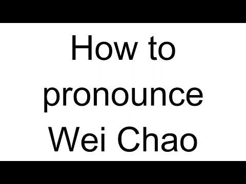 How to Pronounce Wei Chao (Chinese)
