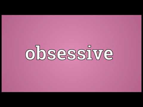 obsessive meaning in English
