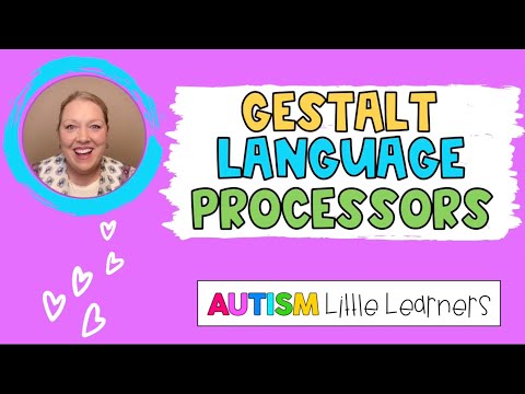 3 Signs Of Gestalt Language Processors