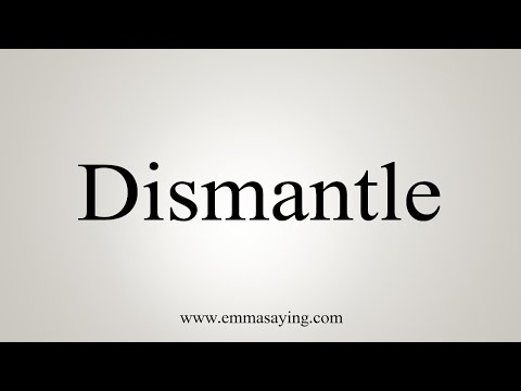 How To Say Dismantle