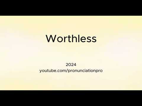 How to Pronounce Worthless