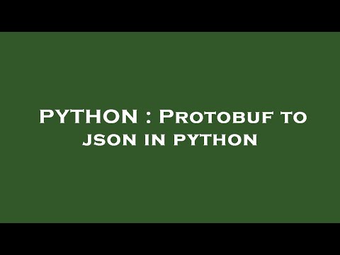 PYTHON : Protobuf to json in python