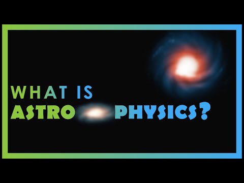 What is Astrophysics?