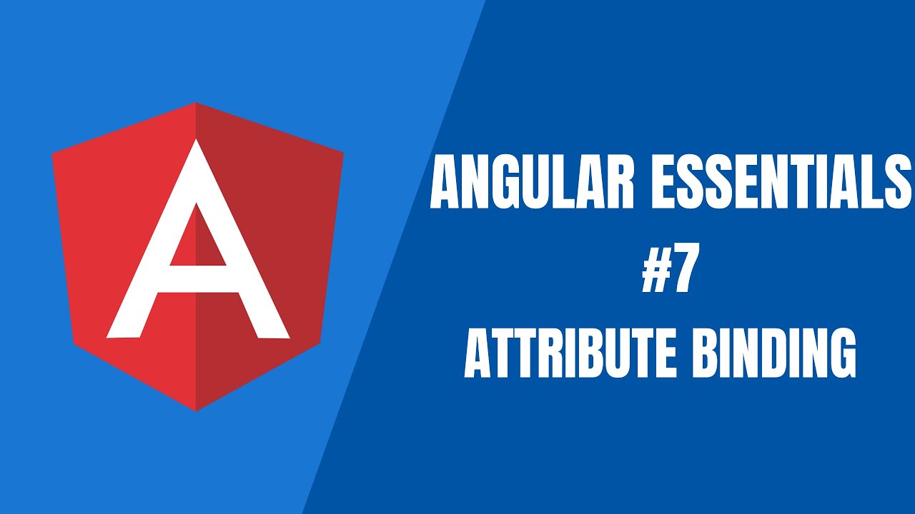 Angular Essentials #7 - Attribute Binding