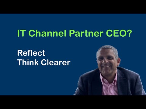 IT Channel Partner CEO Development Tool | A Framework to Reflect, Refocus and Accelerate Results