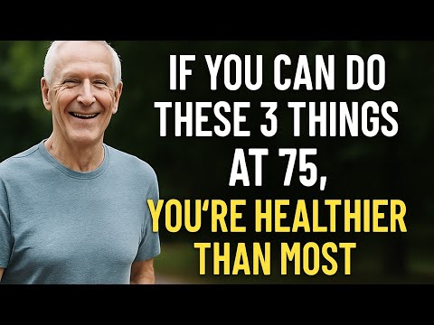 If You Can Do These 3 Things at 75, You're Healthier Than Most