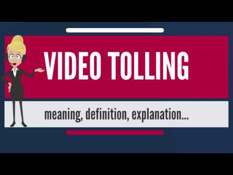 What is VIDEO TOLLING? What does VIDEO TOLLING mean? VIDEO TOLLING meaning, definition & explanatio