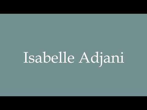 How to Pronounce ''Isabelle Adjani'' Correctly in French