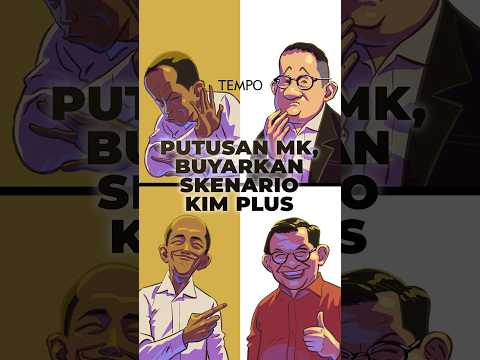 Putusan MK, Buyarkan Skenario KIM Plus