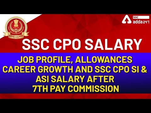 SSC CPO 2020: Salary After 7th Pay, Job Profile, Allowances, Career Growth of CPO SI & ASI