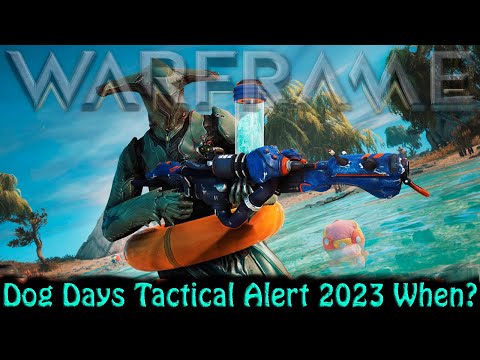 Warframe - Dog Days Tactical Alert 2023 When?