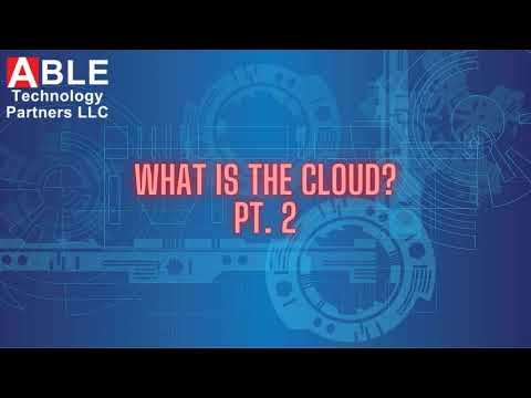 ABLE Technology Partners | What is the Cloud? Pt. 2