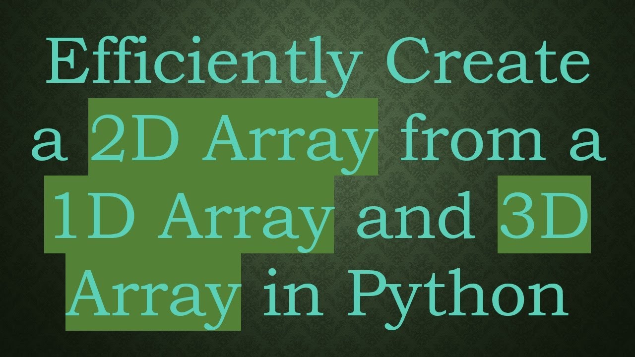 Efficiently Create a 2D Array from a 1D Array and 3D Array in Python