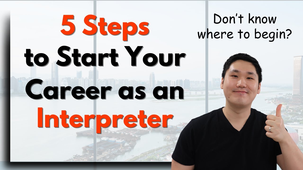5 Steps to Start Your Career as an Interpreter