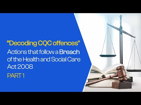 Compliance Explained: Responding to CQC Offenses under Health and Social Care Act 2008 (Part 1)