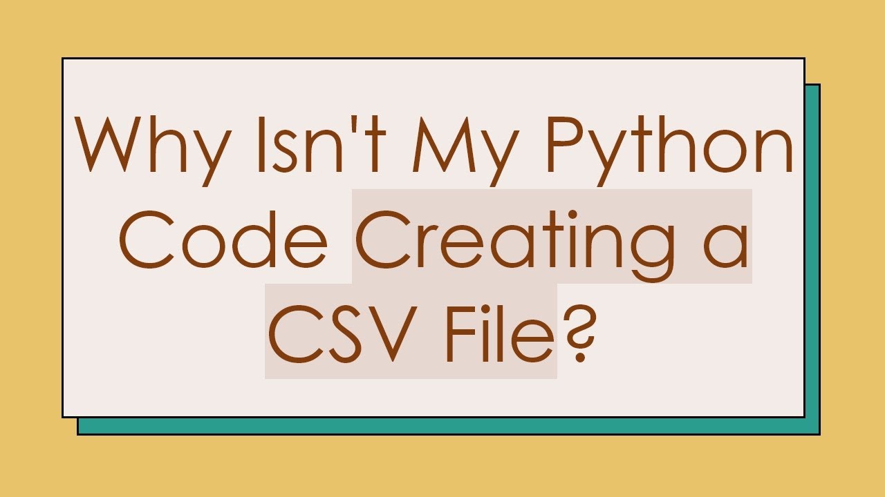 Why Isn't My Python Code Creating a CSV File?
