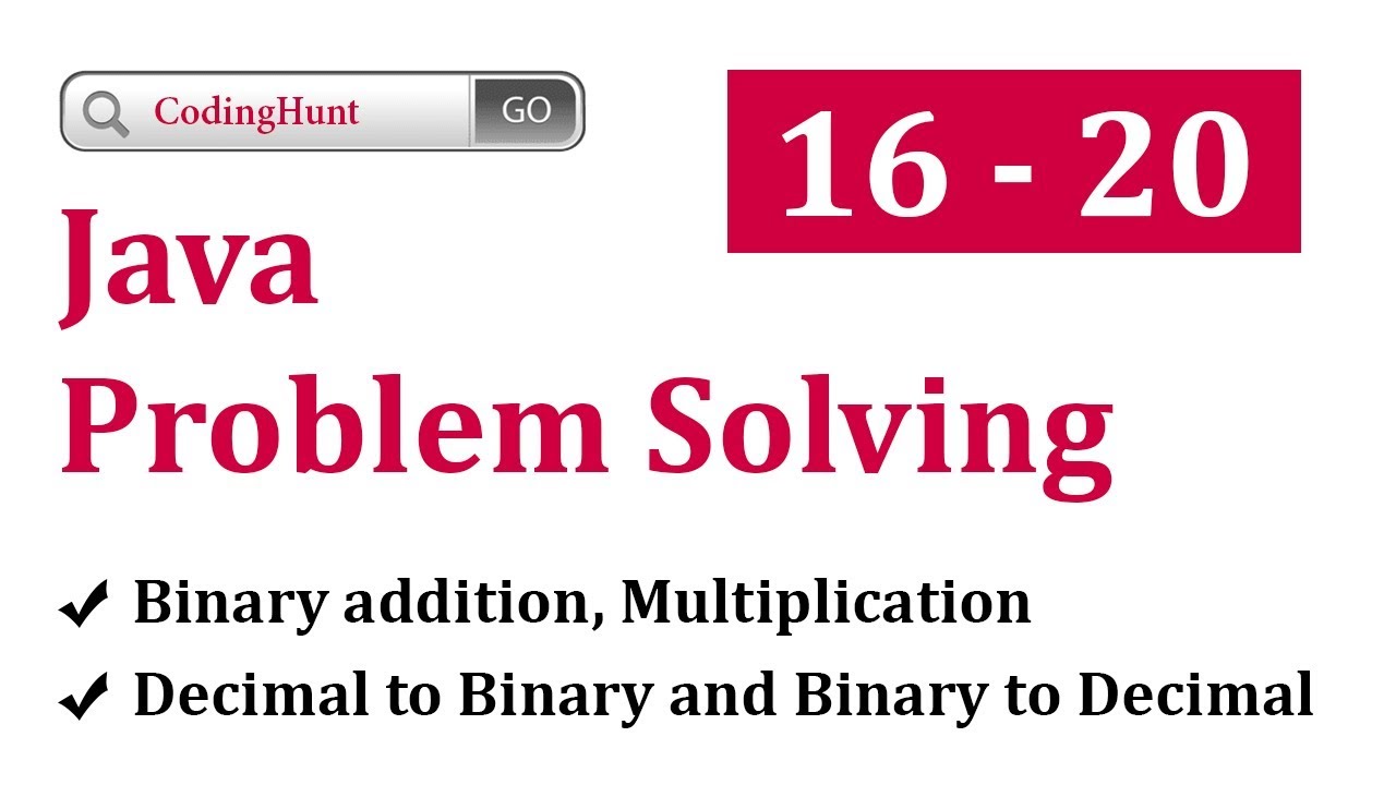 Java problem solving 16 20 | binary addition, multiplication and decimal, binary conversion