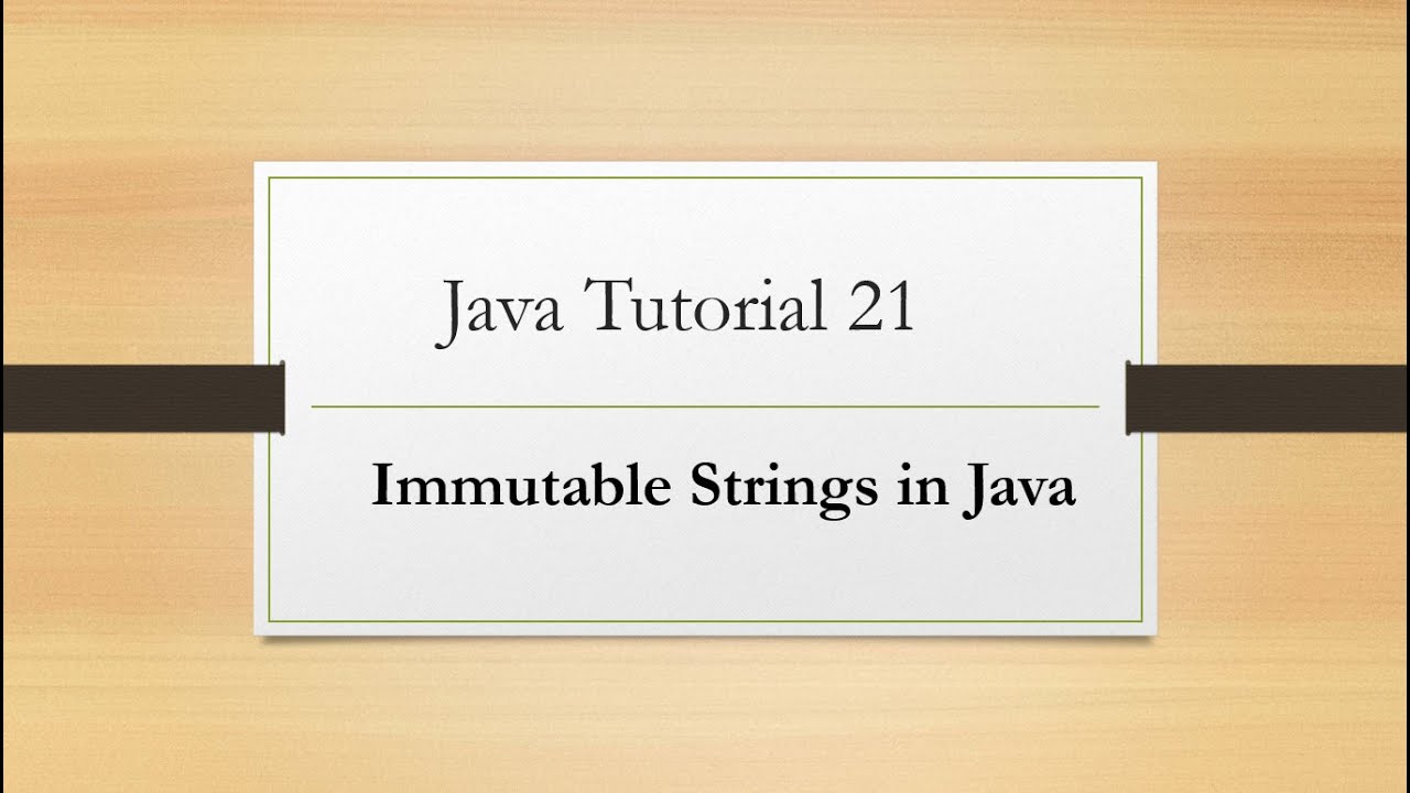 Java Tutorial 21: Immutable Strings in Java