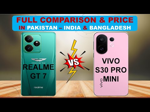 Realme GT 7 Vs Vivo S30 Pro Mini Comparison & Price in Pakistan India & Bangladesh
