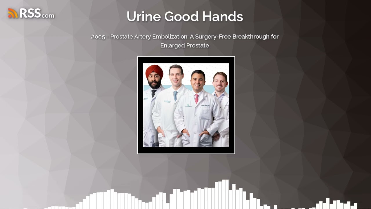 #005 - Prostate Artery Embolization: A Surgery-Free Breakthrough for Enlarged Prostate