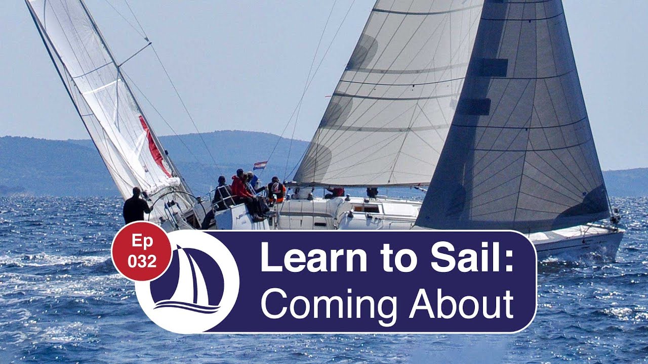 Ep 32: Learn to  Sail: Part 16: Coming About or Tacking
