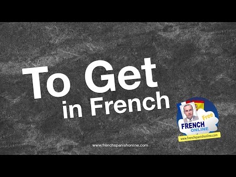 How to say TO GET in French
