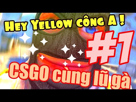 Steam Community :: Video :: HEY YELLOW CÔNG A | CSGO CÙNG MẤY THẰNG GÀ#1