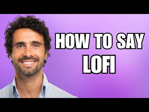 How To Pronounce Lofi (Correctly)